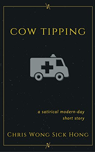 Cow Tipping: A Satirical Modern-Day Short Story by Chris Wong Sick Hong ...