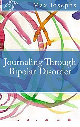 Journaling Through Bipolar Disorder by Max Josephs | Goodreads
