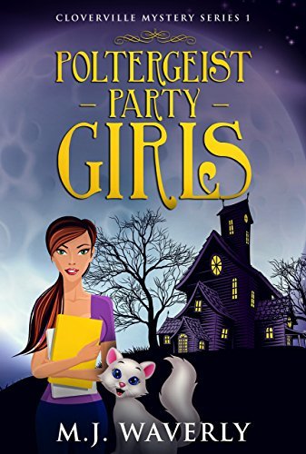 Poltergeist Party Girls (Cloverville Mystery #1) by M.J. Waverly ...