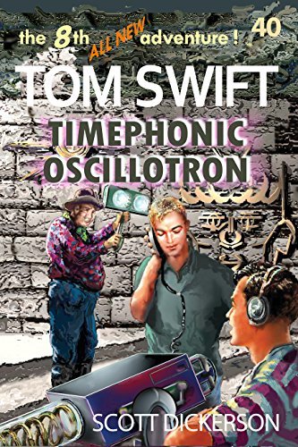 Tom Swift Lives! Timephonic Oscillotron: voices across time and death ...