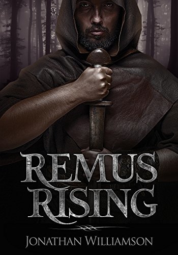 Remus Rising: A Historical Fantasy Book by Jonathan Williamson | Goodreads