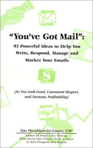 You've Got Mail: 93 Powerful Ideas to Help You Write, Respond, Manage ...
