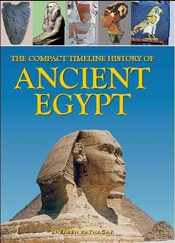 The Compact Timeline History of Ancient Egypt by Shereen Ratnagar ...
