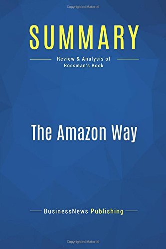 Summary: The Amazon Way: Review and Analysis of Rossman's Book by ...