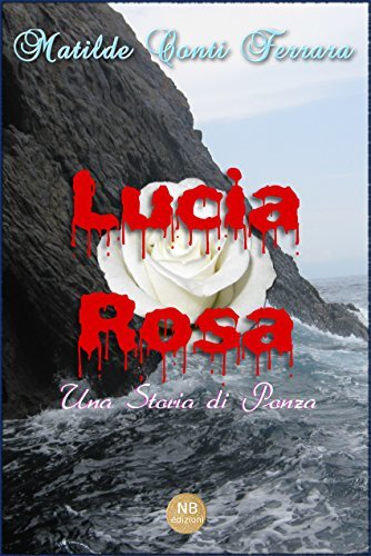 Lucia Rosa: Una Storia di Ponza by Matilde Conti Ferrara | Goodreads