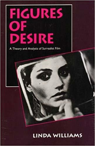 Figures of Desire: A Theory and Analysis of Surrealist Film by Linda ...