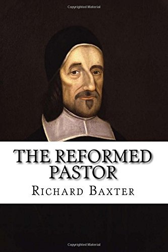 The Reformed Pastor: Updated and Unabridged by Richard Baxter | Goodreads