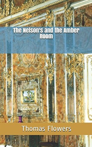 The Nelson's and the Amber Room by Thomas Dean Flowers | Goodreads