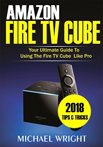 Amazon Fire TV Cube: Your Ultimate Guide To Using The Fire TV Like Pro ...