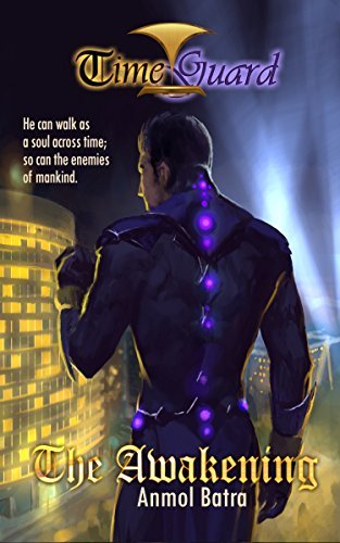 Time Guard: The Awakening (21st Century Book 1) by Anmol Batra | Goodreads