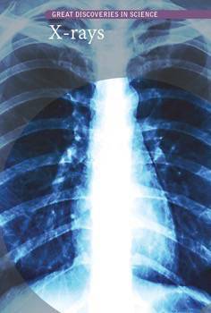 X-Rays (Great Discoveries in Science) by Kristin Thiel | Goodreads