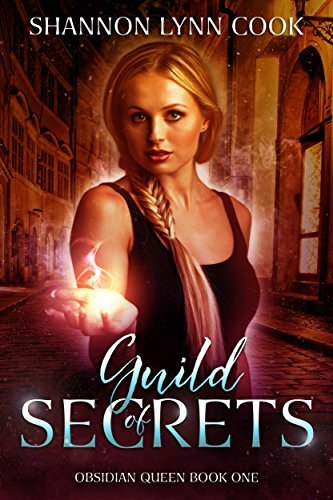 Guild of Secrets (Obsidian Queen Book 1) by Shannon Lynn Cook | Goodreads