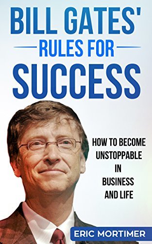 Bill Gates’ Rules for Success: How to Become Unstoppable in Business ...