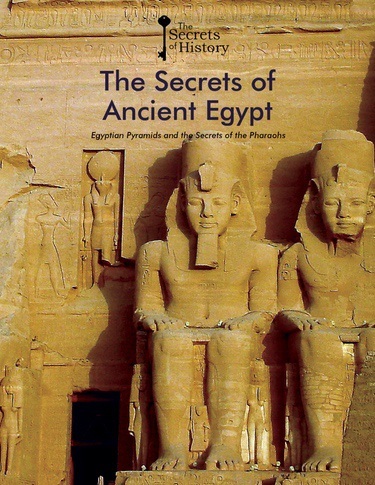 The Secrets of Ancient Egypt: Egyptian Pyramids and the Secrets of the ...