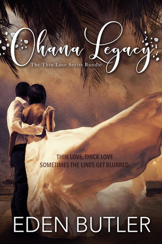 Ohana Legacy (Thin Love, #1-3.5) by Eden Butler | Goodreads