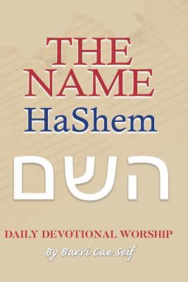 The Name - HaShem: Daily Devotional Worship by Barri Cae Seif | Goodreads