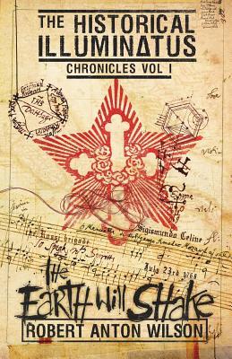 The Earth Will Shake: Historical Illuminatus Chronicles Volume 1 by ...
