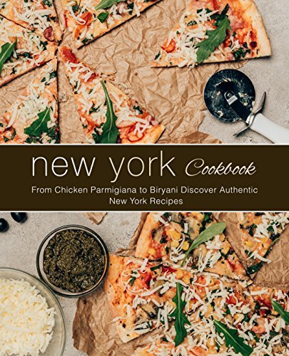 New York Cookbook: From Chicken Parmigiana to Biryani Discover ...