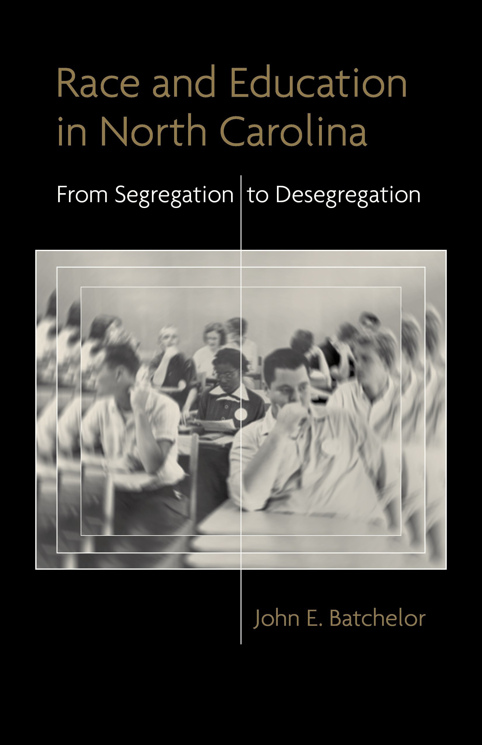 Race and Education in North Carolina: From Segregation to Desegregation ...