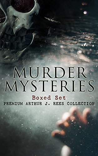 MURDER MYSTERIES Boxed Set: Premium Arthur J. Rees Collection: The Hampstead Mystery, The ...