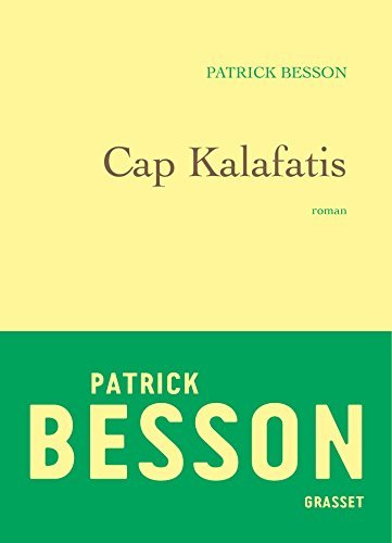 Cap Kalafatis (French Edition) by Patrick Besson | Goodreads