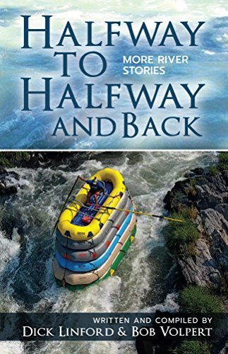 Halfway to Halfway and Back. More River Stories by Dick Linford | Goodreads