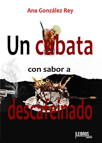 Un cubata con sabor a descafeinado by Ana Gonzalez Rey | Goodreads