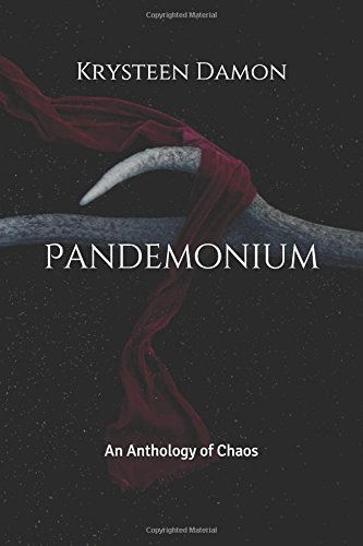 Pandemonium: An Anthology of Chaos by Krysteen Damon | Goodreads