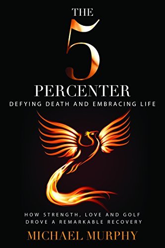 The 5 Percenter: Defying Death and Embracing Life by Michael Murphy ...