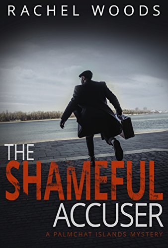 The Shameful Accuser (A Palmchat Islands Mystery #3) by Rachel Woods ...