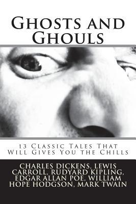 Ghosts and Ghouls: 13 Classic Tales That Will Gives You the Chills by ...