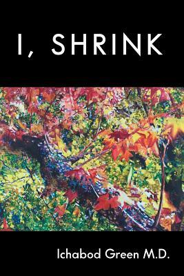 I, Shrink by Ichabod Green M.D. | Goodreads