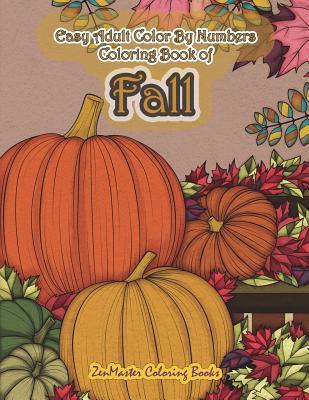 Easy Adult Color By Numbers Coloring Book of Fall: Simple and Easy ...