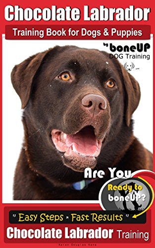 Chocolate Labrador Training Book for Dogs & Puppies by Bone Up Dog ...