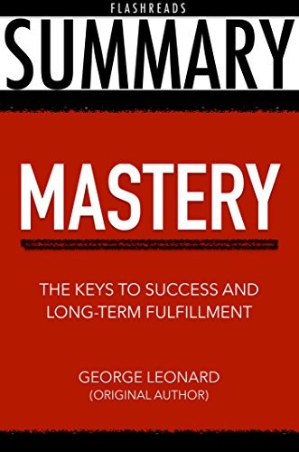 Summary: Mastery by George Leonard by Flash Reads | Goodreads