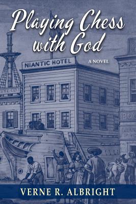 Playing Chess with God: A Novel by Verne R. Albright | Goodreads