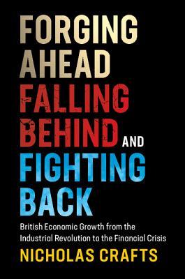 Forging Ahead, Falling Behind and Fighting Back: British Economic ...