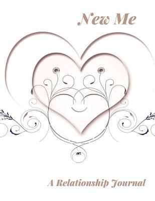 New Me. a Relationship Journal: An Activity Book with Relationship ...