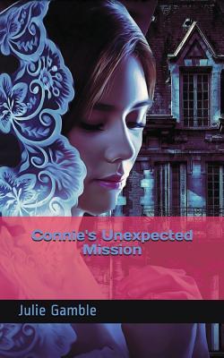 Connie's Unexpected Mission by Julie-Anne Gamble | Goodreads