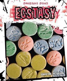 Ecstasy (Dangerous Drugs) by Christine Petersen | Goodreads