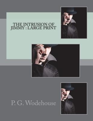 The Intrusion of Jimmy by P.G. Wodehouse | Goodreads