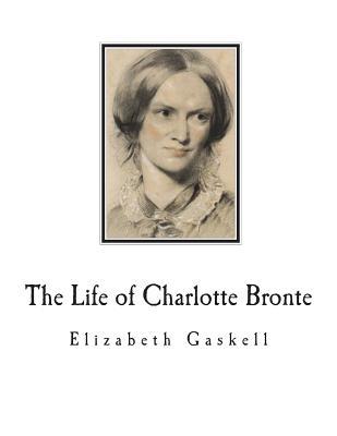 The Life of Charlotte Bronte by Elizabeth Gaskell | Goodreads