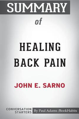 Summary of Healing Back Pain by John E. Sarno: Conversation Starters by ...