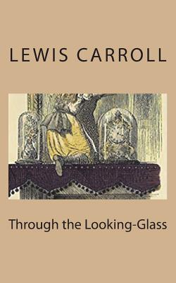 Through the Looking-Glass by Lewis Carroll | Goodreads