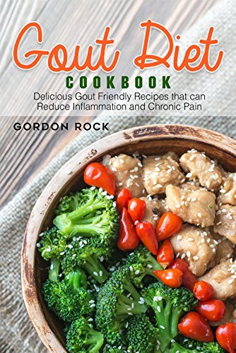 Gout Diet Cookbook: Delicious Gout Friendly Recipes that can Reduce ...
