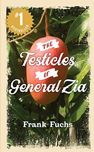 The Testicles OF General Zia by Frank Fuchs | Goodreads