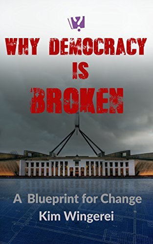 Why Democracy is Broken: A Blueprint for Change by Kim Wingerei | Goodreads