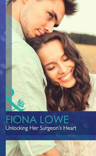 Unlocking Her Surgeon's Heart by Fiona Lowe | Goodreads
