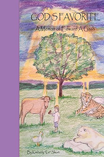 God's Favorite: A Memoir of Edward A Gash by Kimberly "Lu" Short ...