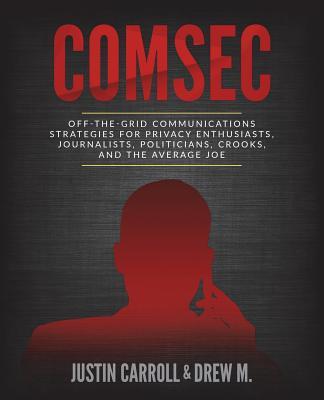 ComSec: Off-The-Grid Communication Strategies for Privacy Enthusiasts ...